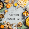 How to Throw a Virtual Dinner Party - i am baker